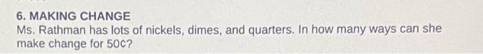 Solved 6. MAKING CHANGE Ms. Rathman has lots of nickels, | Chegg.com