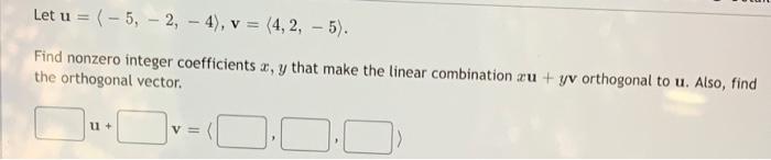 Solved Let u= −5,−2,−4 ,v= 4,2,−5 . Find nonzero integer | Chegg.com