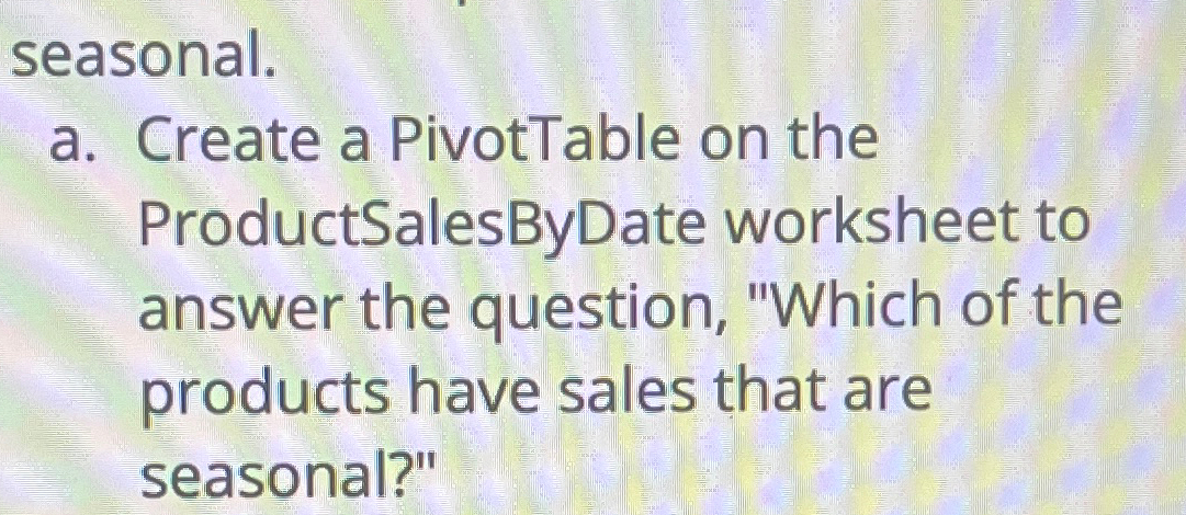 Solved seasonal.a. ﻿Create a PivotTable on the | Chegg.com