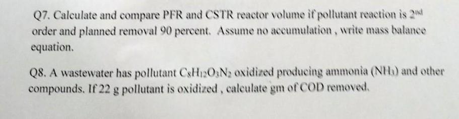 Q7. Calculate and compare PFR and CSTR reactor volume | Chegg.com