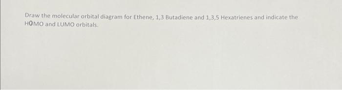 Solved Draw The Molecular Orbital Diagram For Ethene 1 3