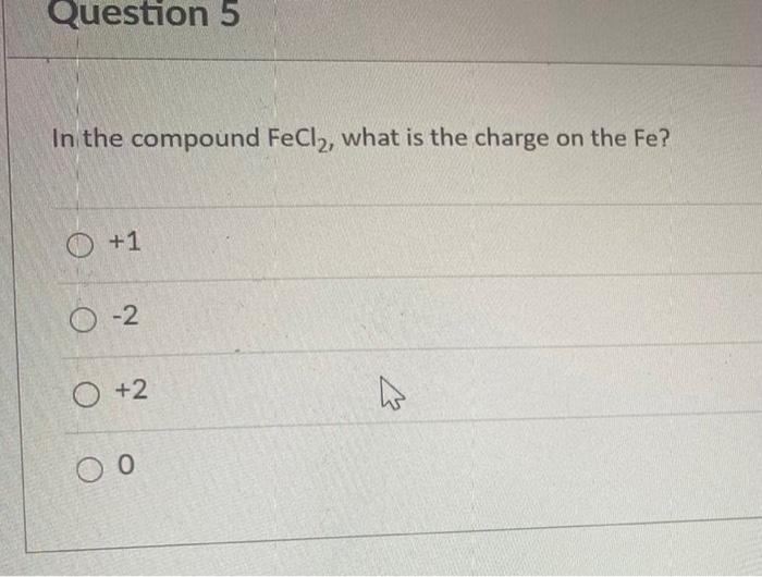 Solved In the compound FeCl2, what is the charge on the Fe? | Chegg.com