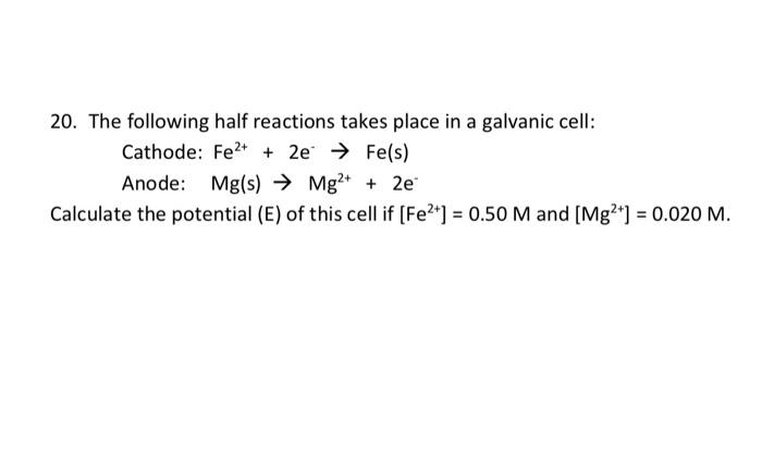 Solved 20. The following half reactions takes place in a | Chegg.com