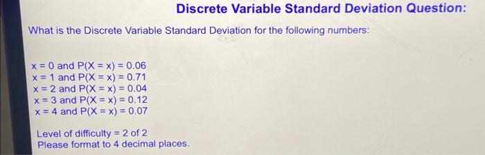 Solved Discrete Variable Standard Deviation Question: What | Chegg.com
