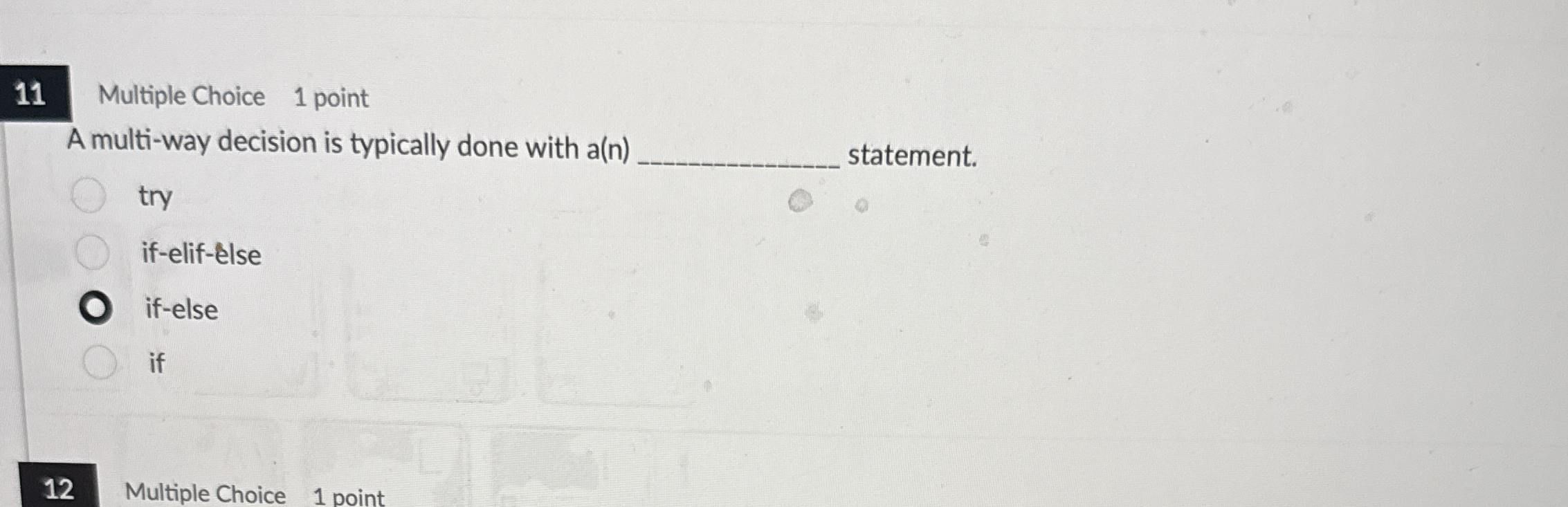 Solved 11Multiple Choice 1 ﻿pointA multi-way decision is | Chegg.com