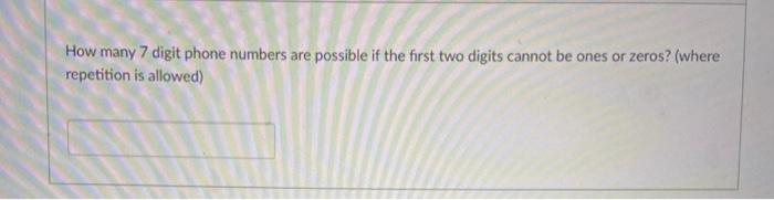 Solved How many 7 digit phone numbers are possible if the | Chegg.com