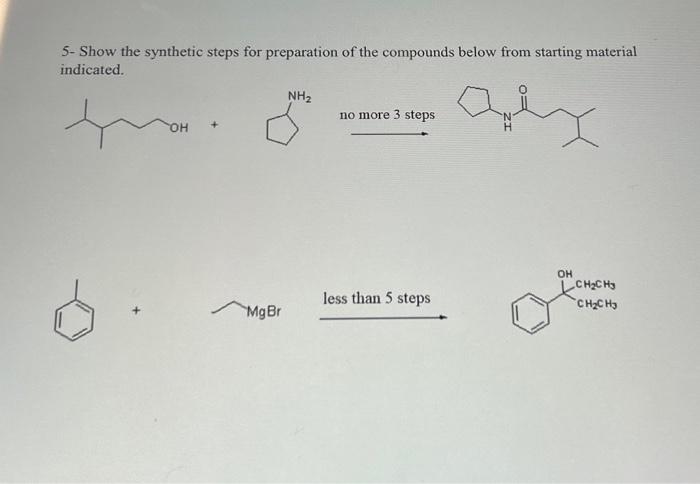 Solved 5- Show the synthetic steps for preparation of the | Chegg.com