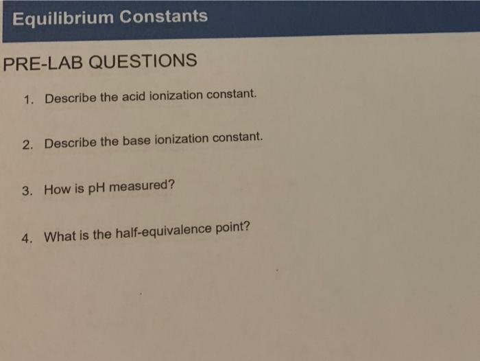 Solved Equilibrium Constants PRE-LAB QUESTIONS 1. Describe | Chegg.com