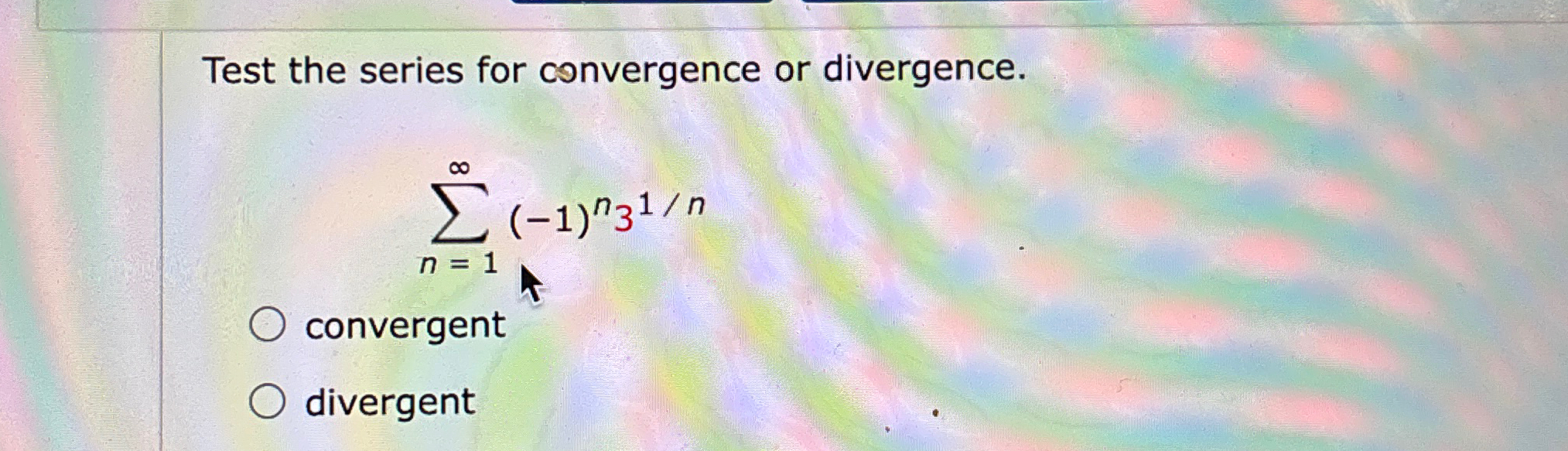 Solved Test the series for convergence or | Chegg.com