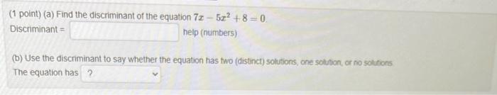 Solved (1 point) (a) Find the discriminant of the equation | Chegg.com