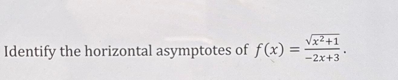 Solved Identify the horizontal asymptotes of | Chegg.com