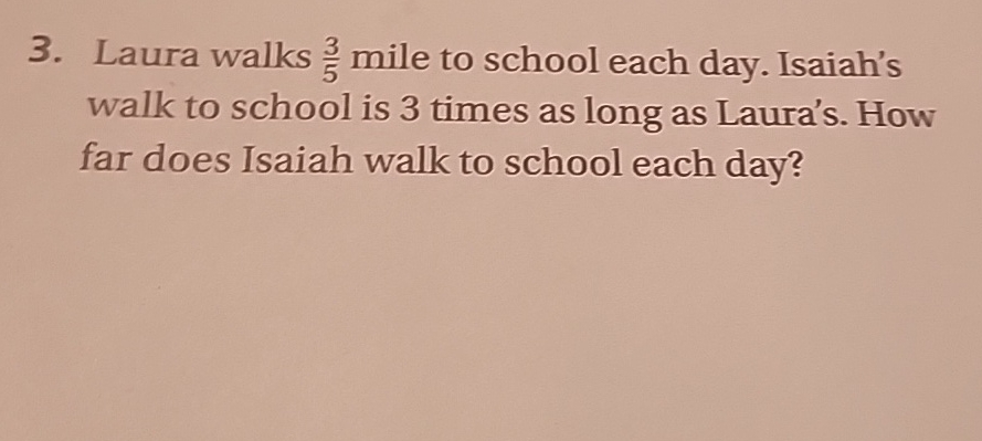 Solved Laura walks 35 ﻿mile to school each day. Isaiah's | Chegg.com