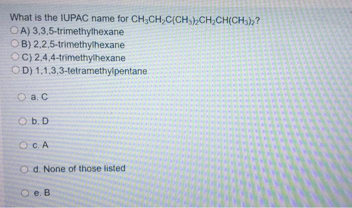 Solved What is the IUPAC name for CH3CH2C(CH3)2CH CH(CH3)2? | Chegg.com