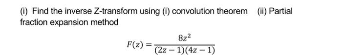 Solved (i) Find the inverse Z-transform using (i) | Chegg.com