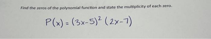 Solved Find the zeros of the polynomial function and state | Chegg.com