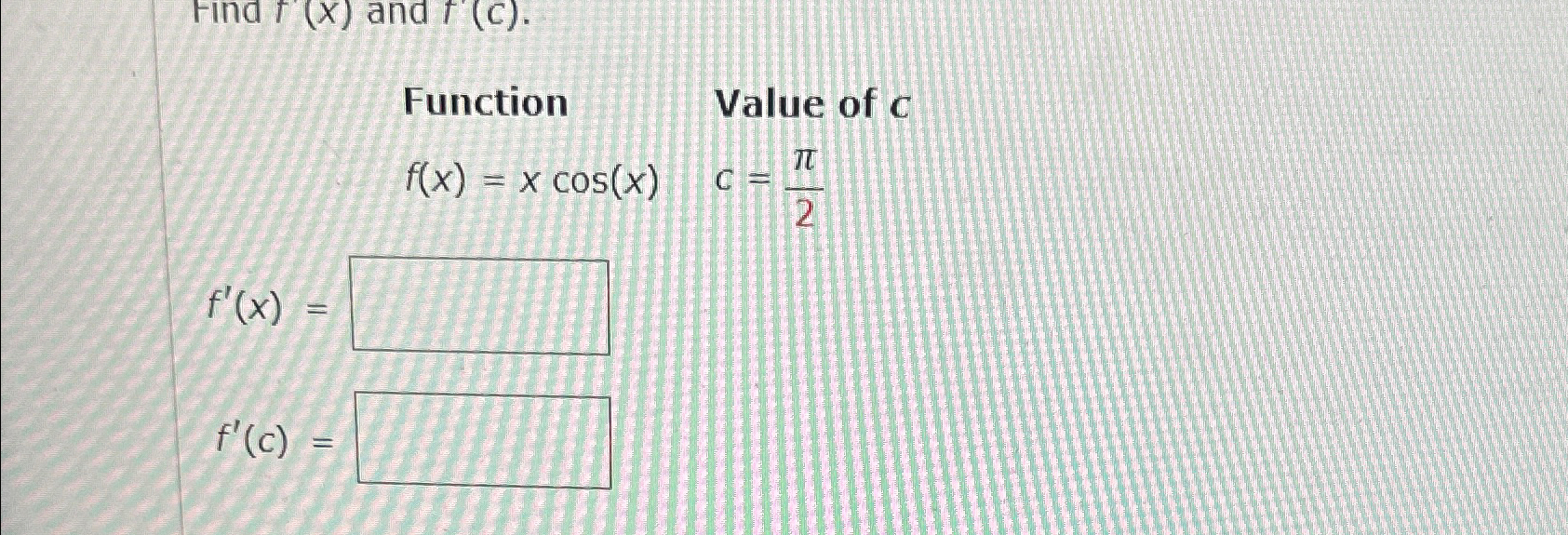 Solved Functionf(x)=xcos(x)Value of cc=π2f'(x)=f'(c)= | Chegg.com
