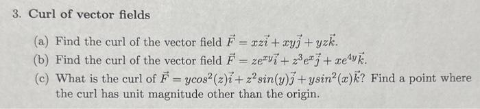 Solved 3. Curl of vector fields (a) Find the curl of the | Chegg.com