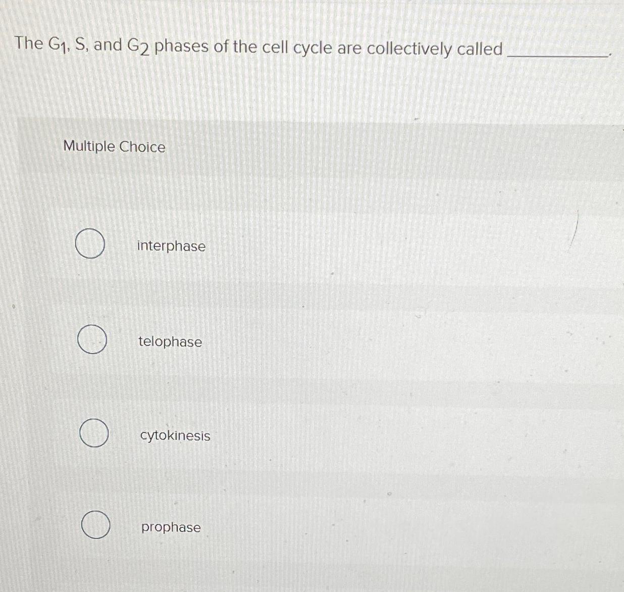Solved The G1,S, ﻿and G2 ﻿phases of the cell cycle are | Chegg.com