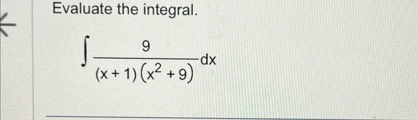 Solved Evaluate the integral.∫﻿﻿9(x+1)(x2+9)dx | Chegg.com