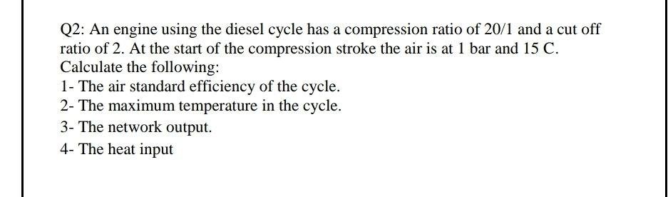 Solved Q2: An engine using the diesel cycle has a | Chegg.com