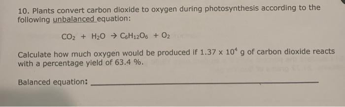 Solved 10. Plants convert carbon dioxide to oxygen during | Chegg.com
