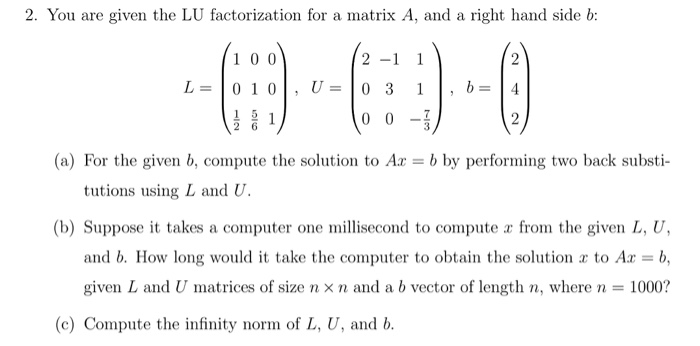 Solved 2. You are given the LU factorization for a matrix A, | Chegg.com