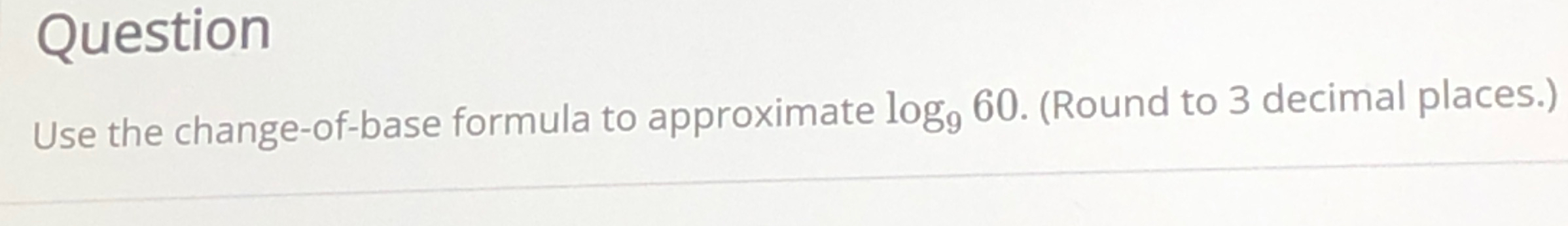 Solved QuestionUse the change-of-base formula to approximate | Chegg.com