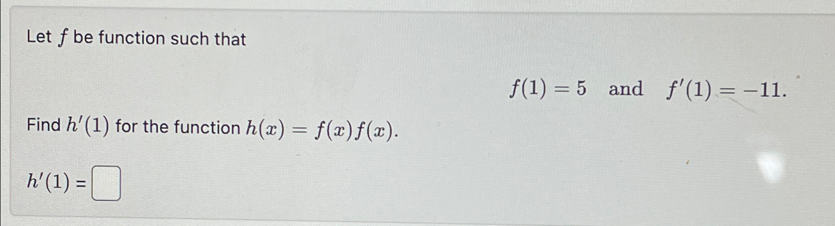Solved Let f ﻿be function such thatf(1)=5 ﻿and f'(1)=-11Find | Chegg.com