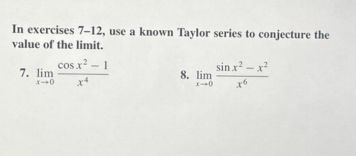 Solved In exercises 7-12, use a known Taylor series to | Chegg.com Solved In exercises 7-12, use a known Taylor series to | Chegg.com