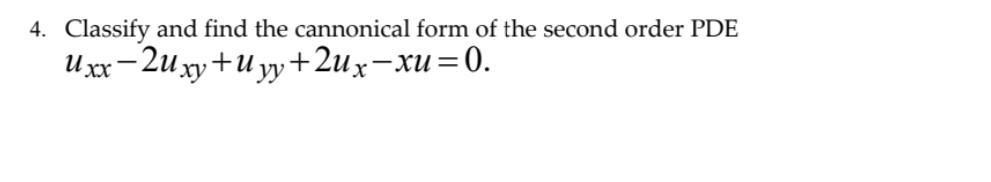 Solved 4. Classify and find the cannonical form of the | Chegg.com