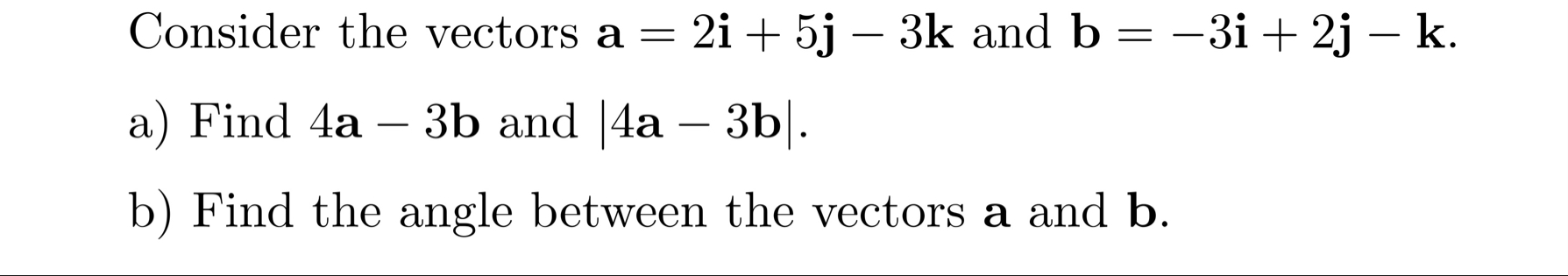 Solved Consider the vectors a=2i 5j-3k ﻿and b=-3i 2j-k.a) | Chegg.com