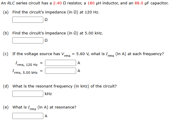 Solved An RLC ﻿series circuit has a 2.40Ωresistor, a 180μH | Chegg.com