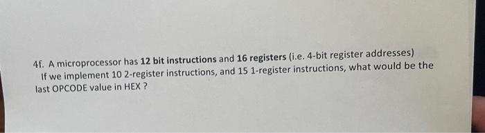 Solved 4f. A microprocessor has 12 bit instructions and 16 | Chegg.com