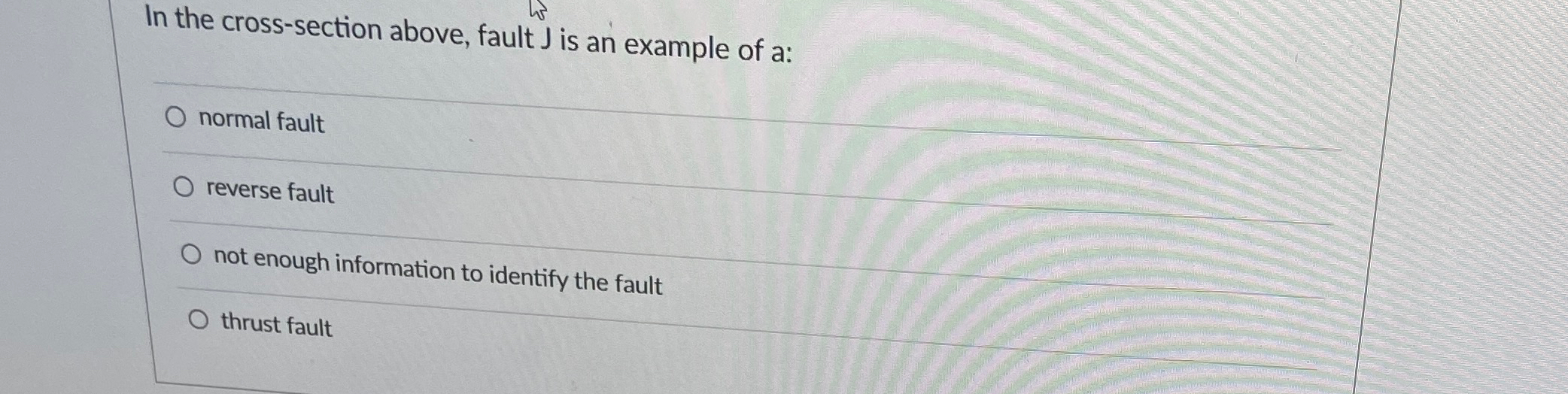 Solved In the cross-section above, fault J ﻿is an example of | Chegg.com