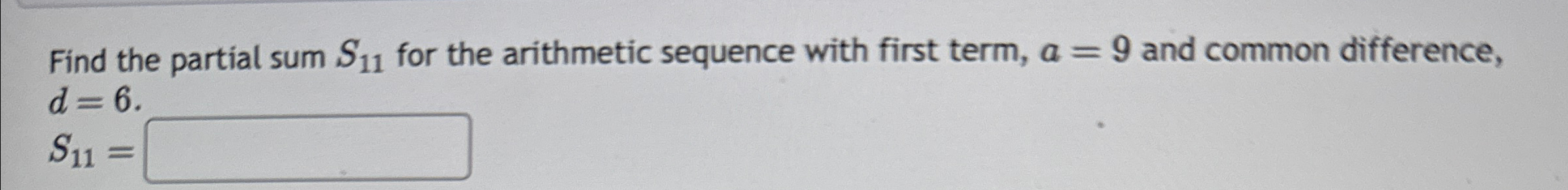 Solved Find the partial sum S11 ﻿for the arithmetic sequence | Chegg.com