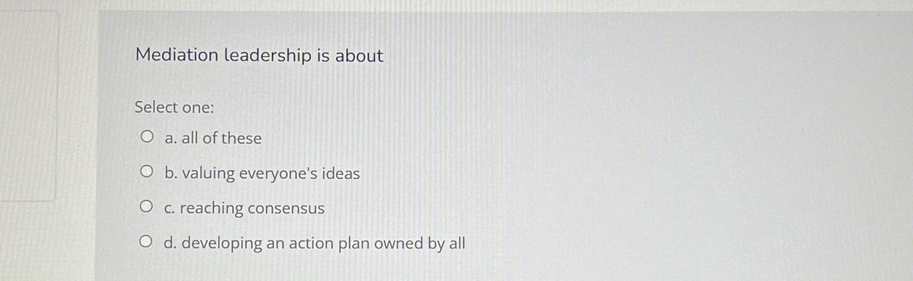 Solved Mediation leadership is aboutSelect one:a. ﻿all of | Chegg.com
