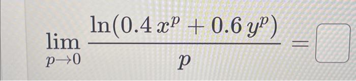 Solved limp→0pln(0.4xp+0.6yp)= | Chegg.com