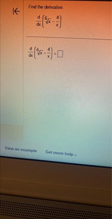 Solved Find the derivative. dxd(6x−x4) dxd(6x−x4)= | Chegg.com