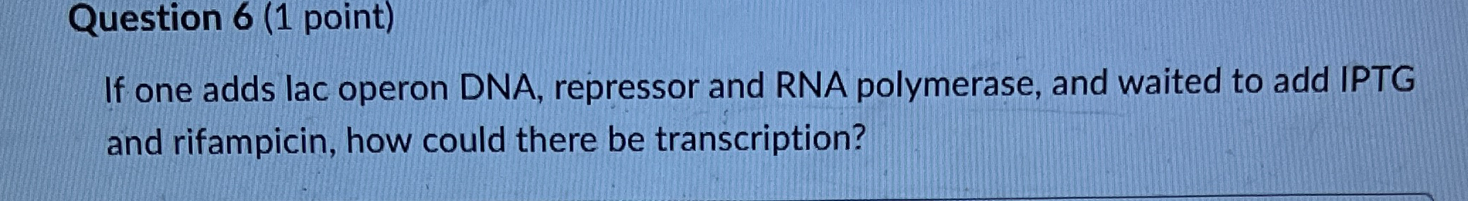 Solved Question 6 (1 ﻿point)If one adds lac operon DNA, | Chegg.com