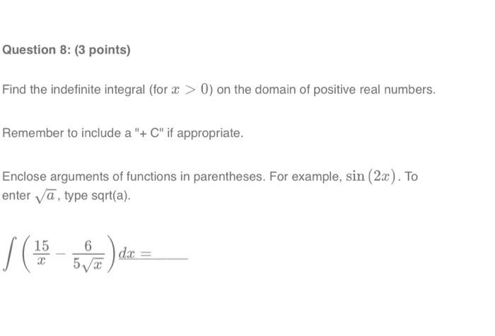 Solved Question 8: (3 points) Find the indefinite integral | Chegg.com Solved Question 8: (3 points) Find the indefinite integral | Chegg.com