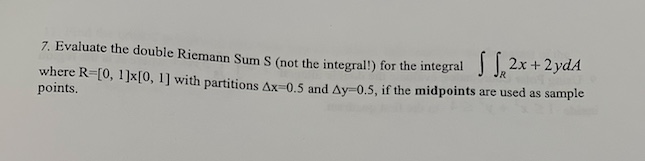 Solved Evaluate the double Riemann Sum S (not the integral!) | Chegg.com