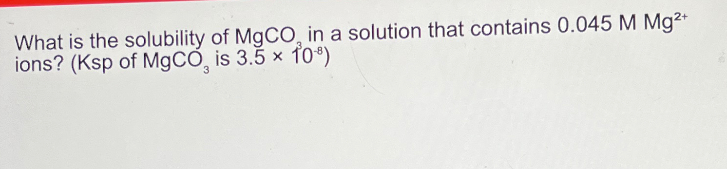 Solved What is the solubility of MgCO3 ﻿in a solution that | Chegg.com