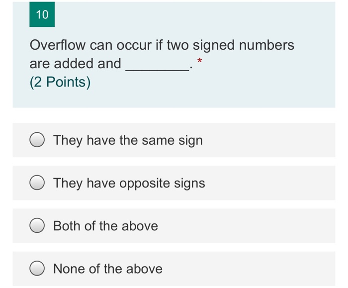 Solved 10 * Overflow can occur if two signed numbers are | Chegg.com