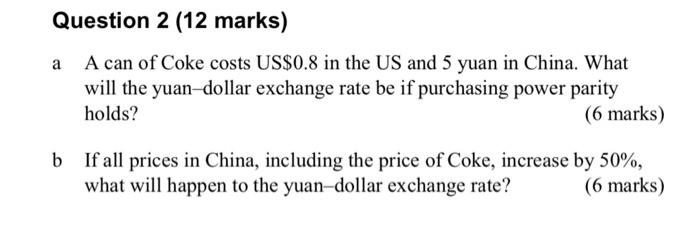 Solved Question 2 (12 marks) a A can of Coke costs US $0.8 | Chegg.com