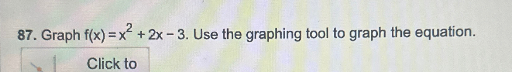 Solved Graph f(x)=x2+2x-3. ﻿Use the graphing tool to graph | Chegg.com