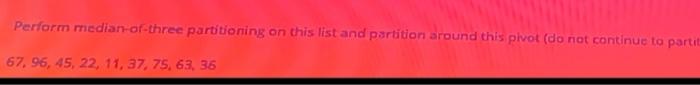 Solved Perform median-of-three partitioning on this list and | Chegg.com