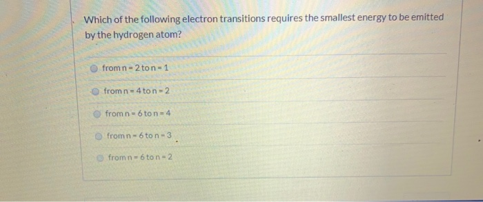 Solved Which of the following electron transitions requires | Chegg.com