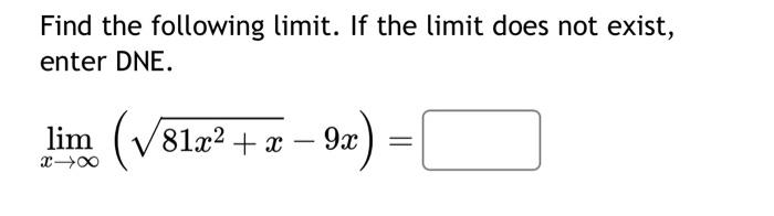 Solved Find the following limit. If the limit does not | Chegg.com Solved Find the following limit. If the limit does not | Chegg.com
