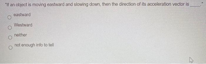 Solved "If an object is moving eastward and slowing down, | Chegg.com