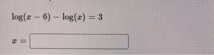Solved log(x – 6) – log(x) = 3 C = | Chegg.com